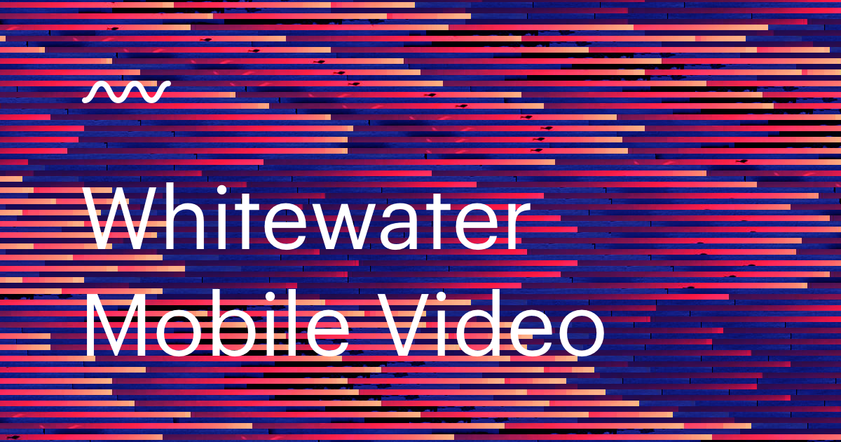 Whitewater Mobile Video